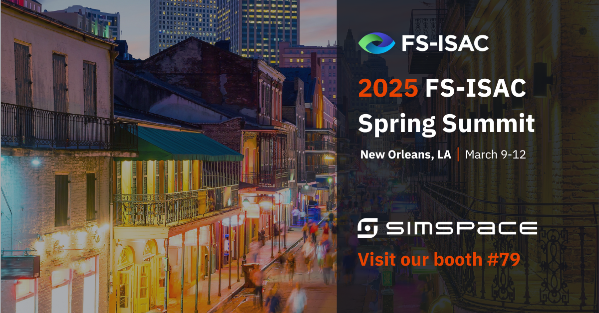 FS ISAC Spring Summit 2025 - SimSpace